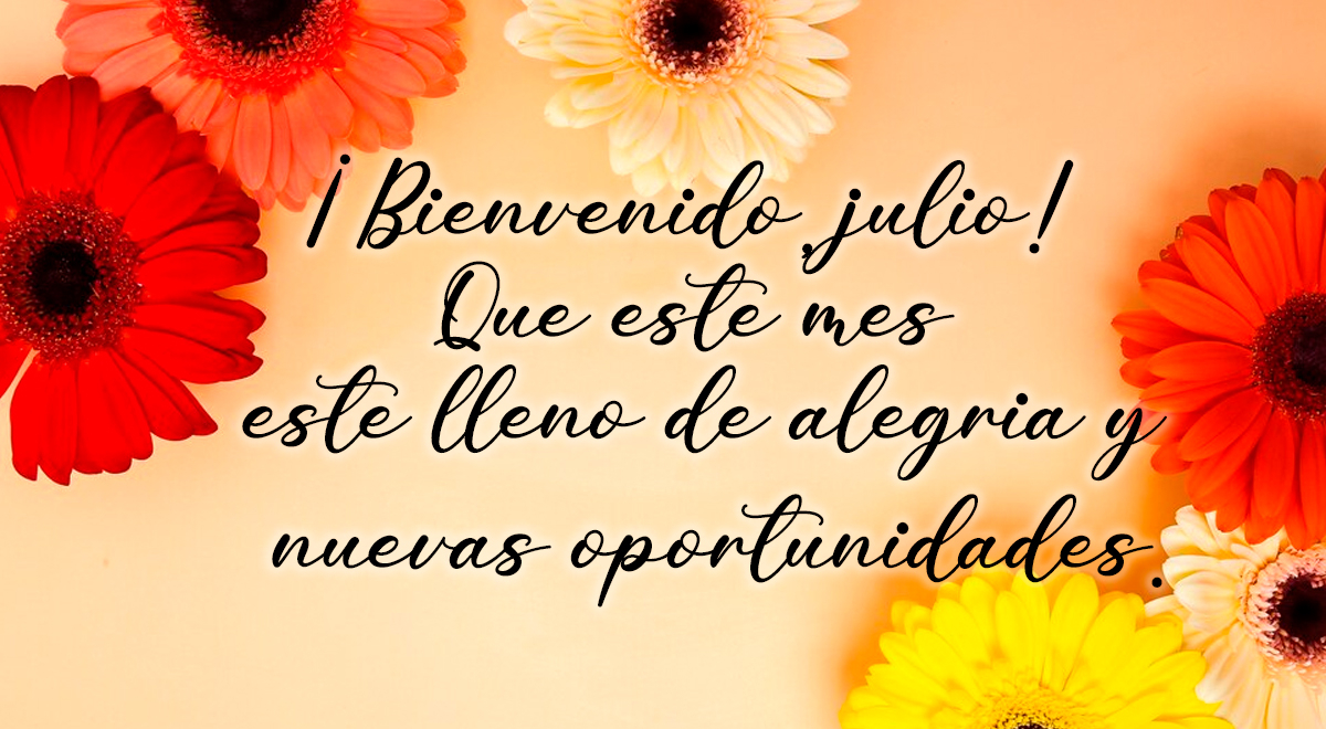 El Mes De Julio Bienvenido, Julio! Las Mejores Frases E Imágenes Para