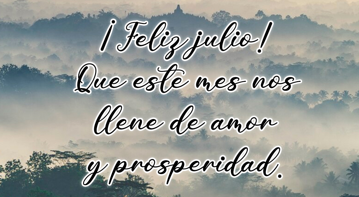El Mes De Julio Bienvenido, Julio! Las Mejores Frases E Imágenes Para